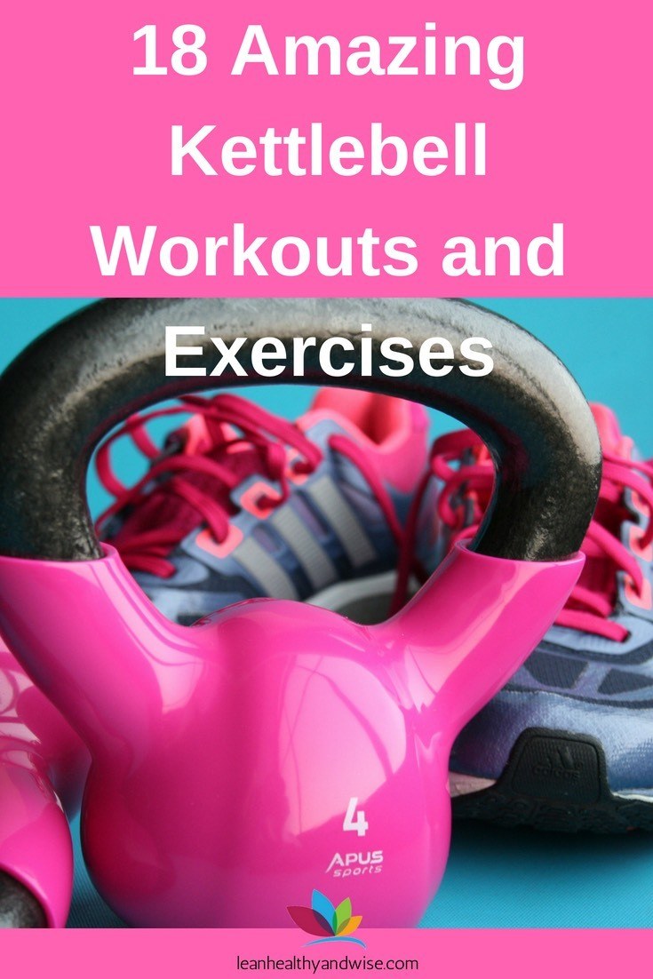 18 Amazing Kettlebell Workouts and Exercises