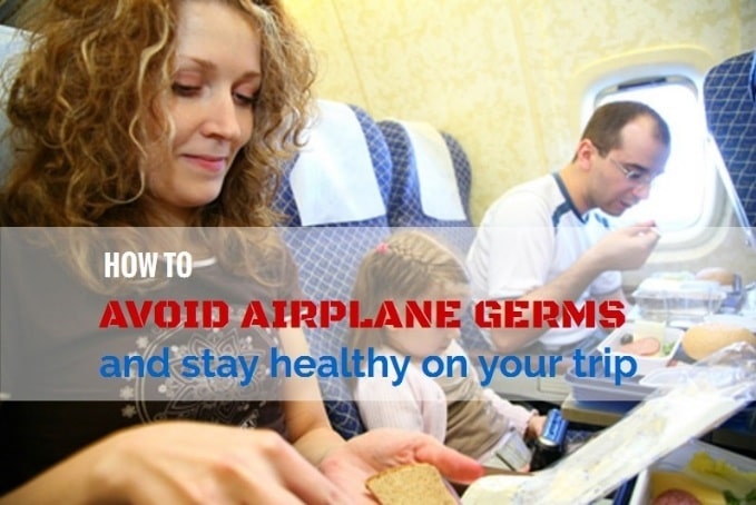 How to Avoid Airplane Germs and Stay Healthy on Your Trip