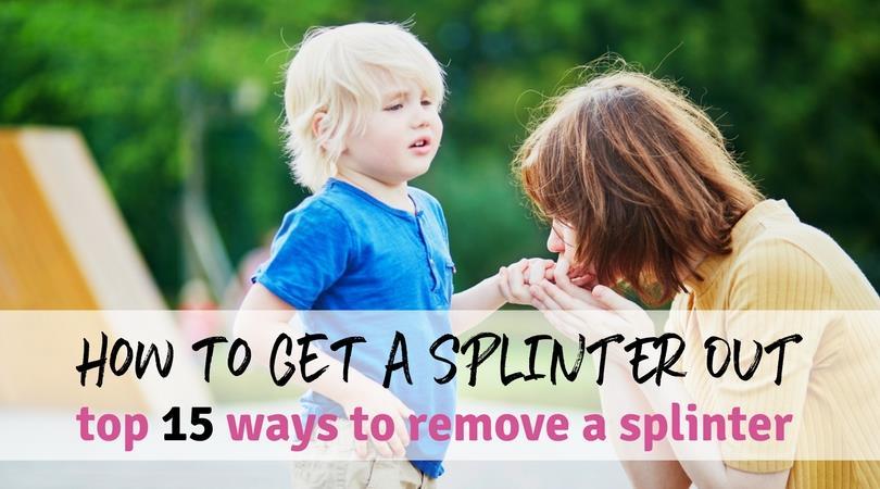 How to Get a Splinter Out? Top 15 Ways to Remove a Splinter