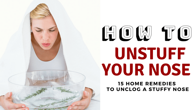 How to Unstuff Your Nose: 15 Home Remedies to Unclog Stuffy Nose