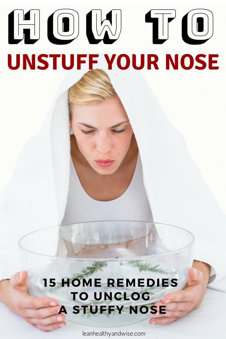 How to Unstuff Your Nose: 15 Home Remedies to Unclog Stuffy Nose